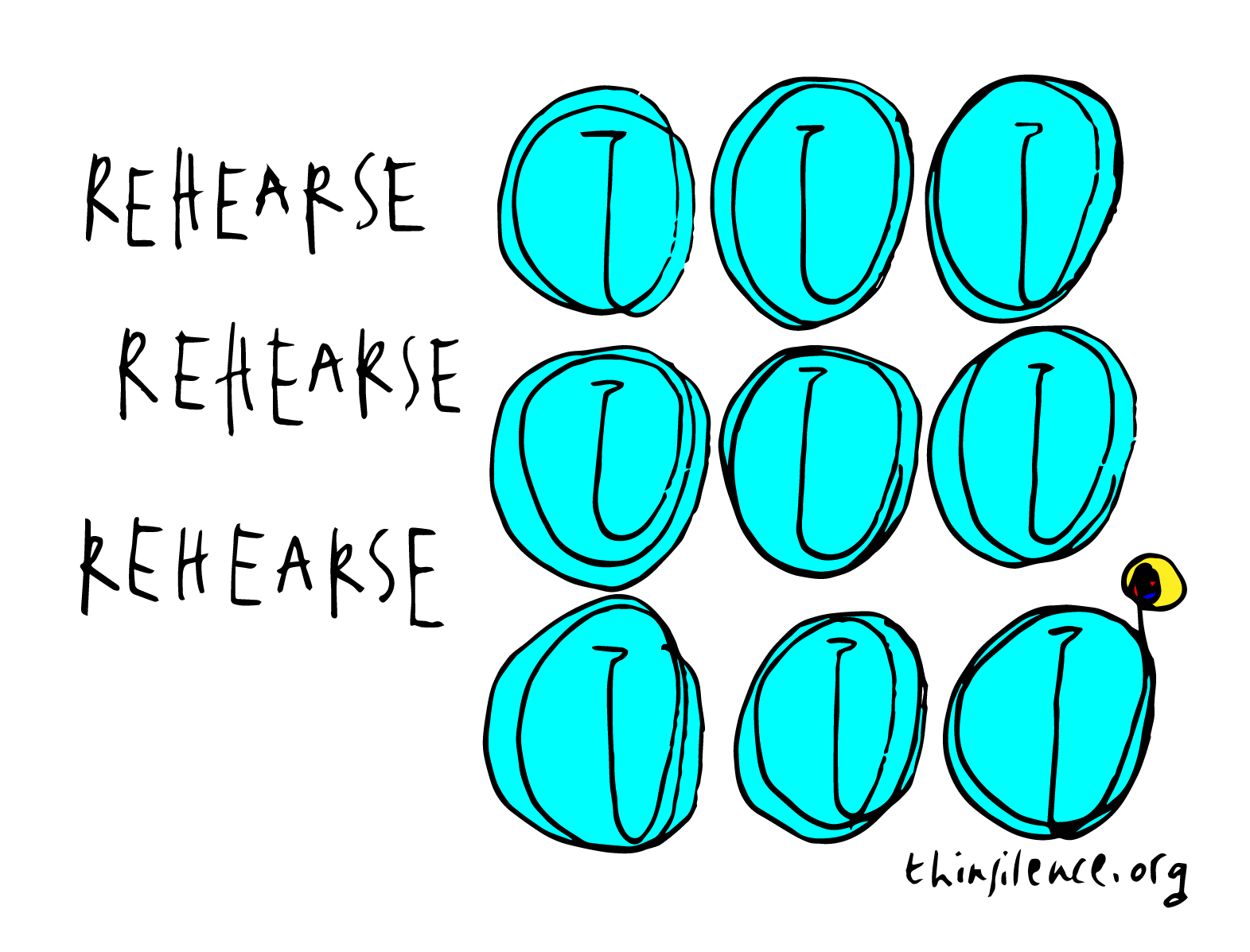 Rehearse as if every day’s your stage | THIN|SILENCE